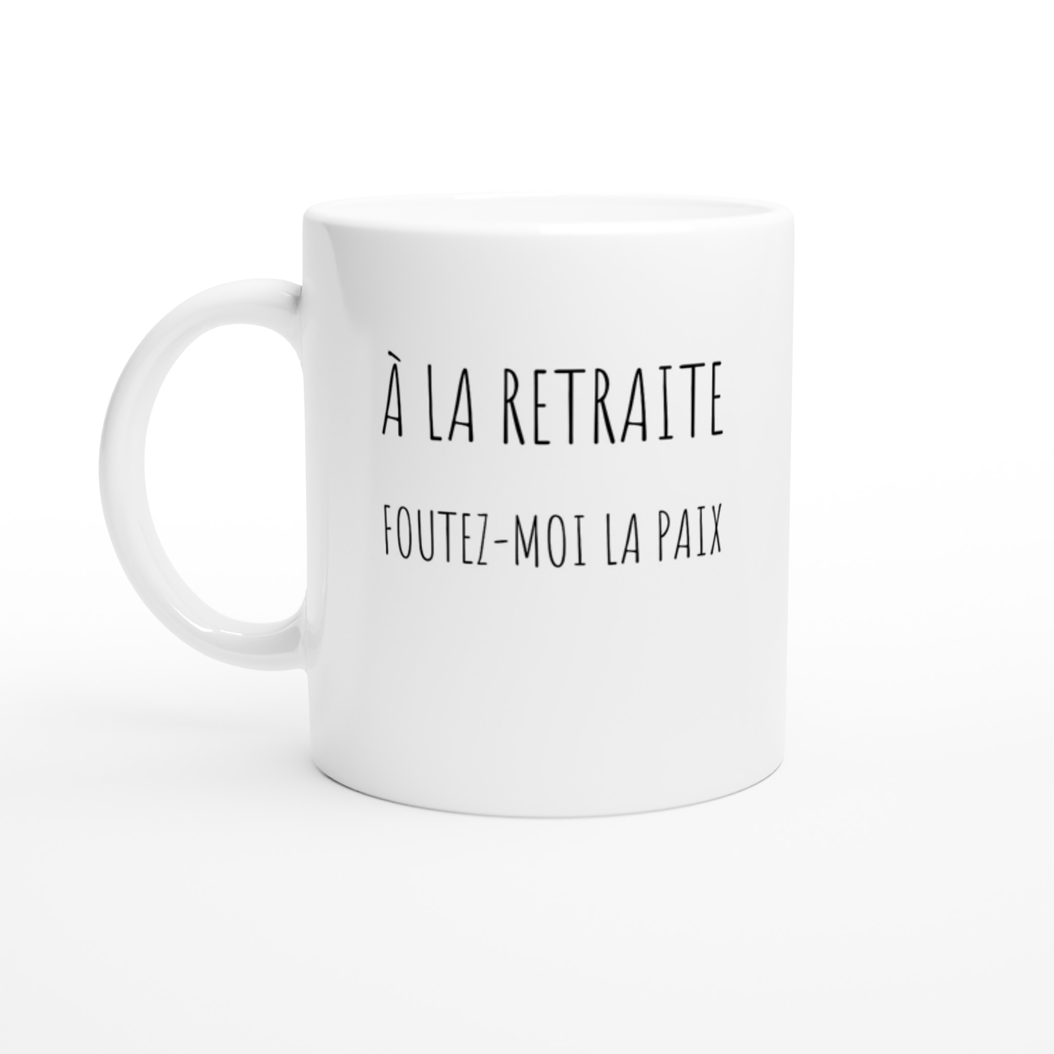 A la retraite. Foutez-moi la paix - Fifty-Fiftee - T-shirts, mugs humoristiques